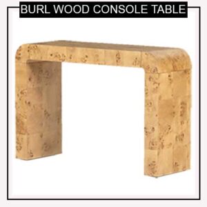 Burl Wood Console Table Ideas: Splurge or Save in Style