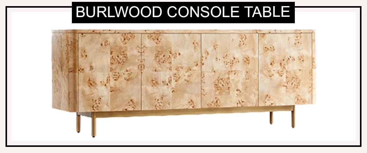Burl Wood Console Table Ideas: Splurge or Save in Style